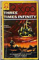 Three Times Infinity by Leo Margulies(editor), Ray Bradbury, Leigh ...