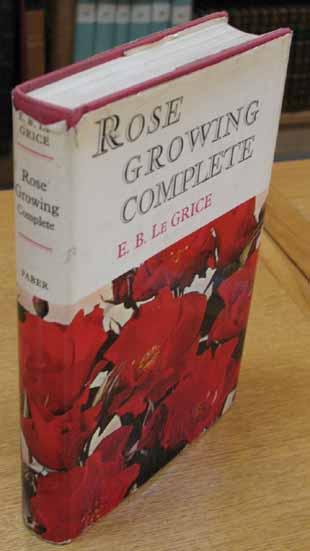 Rose Growing Complete. de GRICE, E.B. Le.: Fair Hardcover (1965) 1st ...