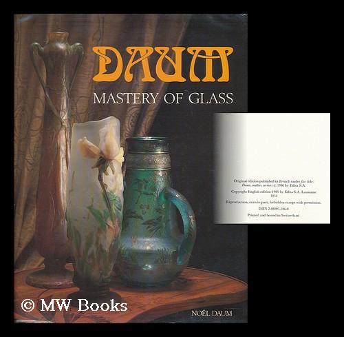 Daum : mastery of glass : from art nouveau to contemporary crystal ...