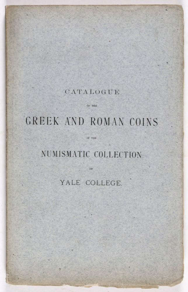 Catalogue of the Greek and Roman Coins in the Numismatic Collection of ...