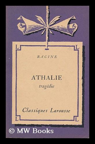 Athalie : tragedie / Racine ; avec une notice biographique, une notice ...