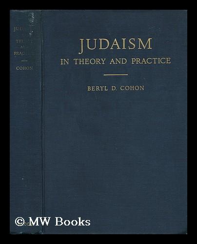Judaism in Theory and Practice by Cohon, Beryl David (1898-): (1948 ...