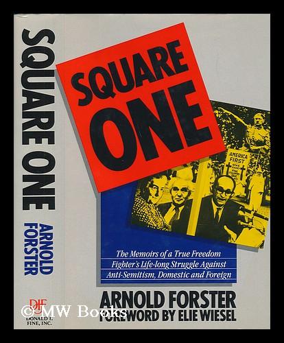 Square One : a Memoir / by Arnold Forster ; Foreword by Elie Wiesel by ...