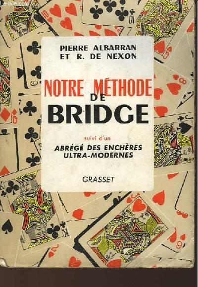 NOTRE METHODE DE BRIDGE SUIVI D'UN ABREGE DES ENCHERES ULTRA-MODERNES ...