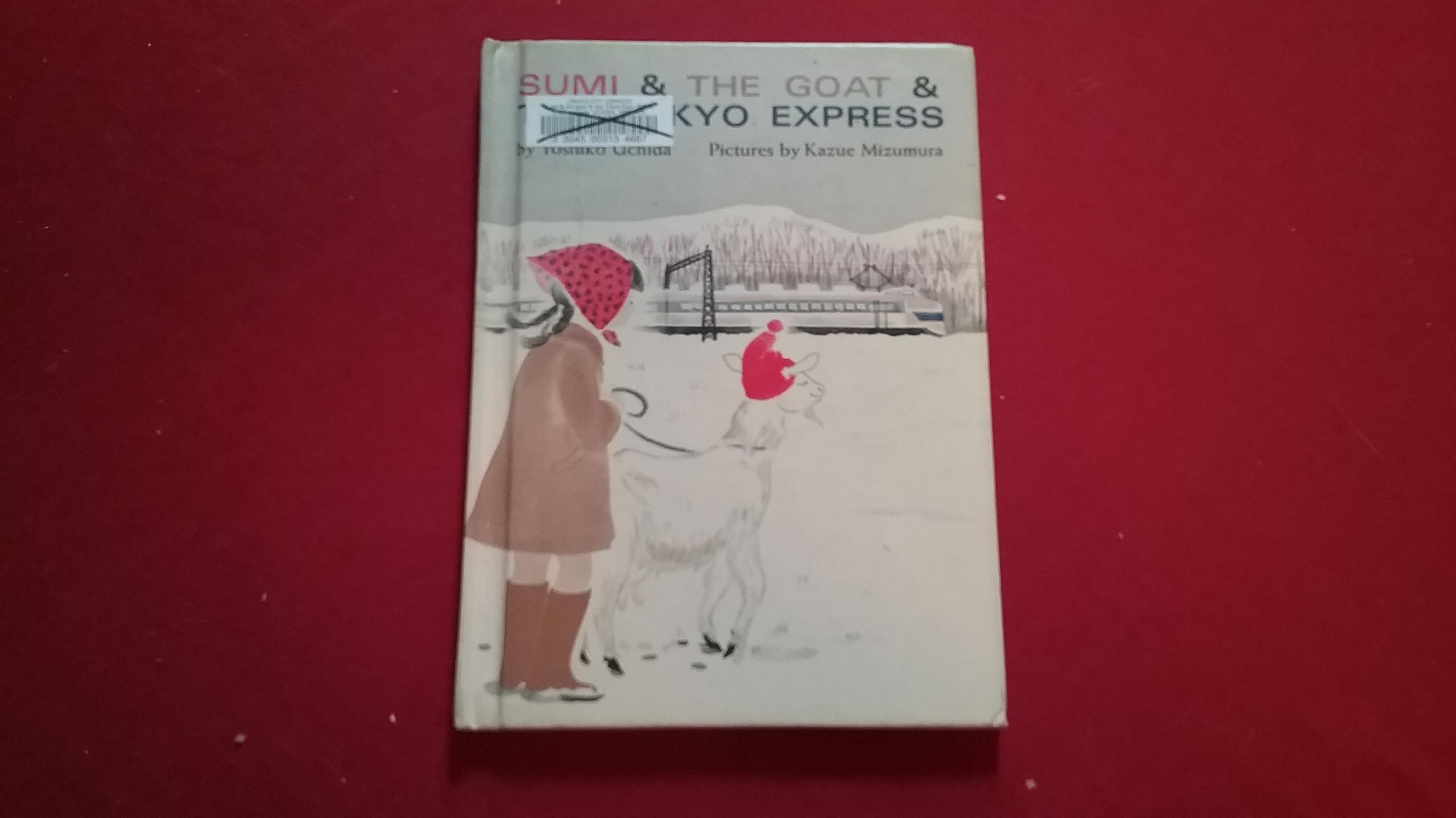 SUMI & THE GOAT & THE TOKYO EXPRESS by Uchida, Yoshiko, Illustrated by ...