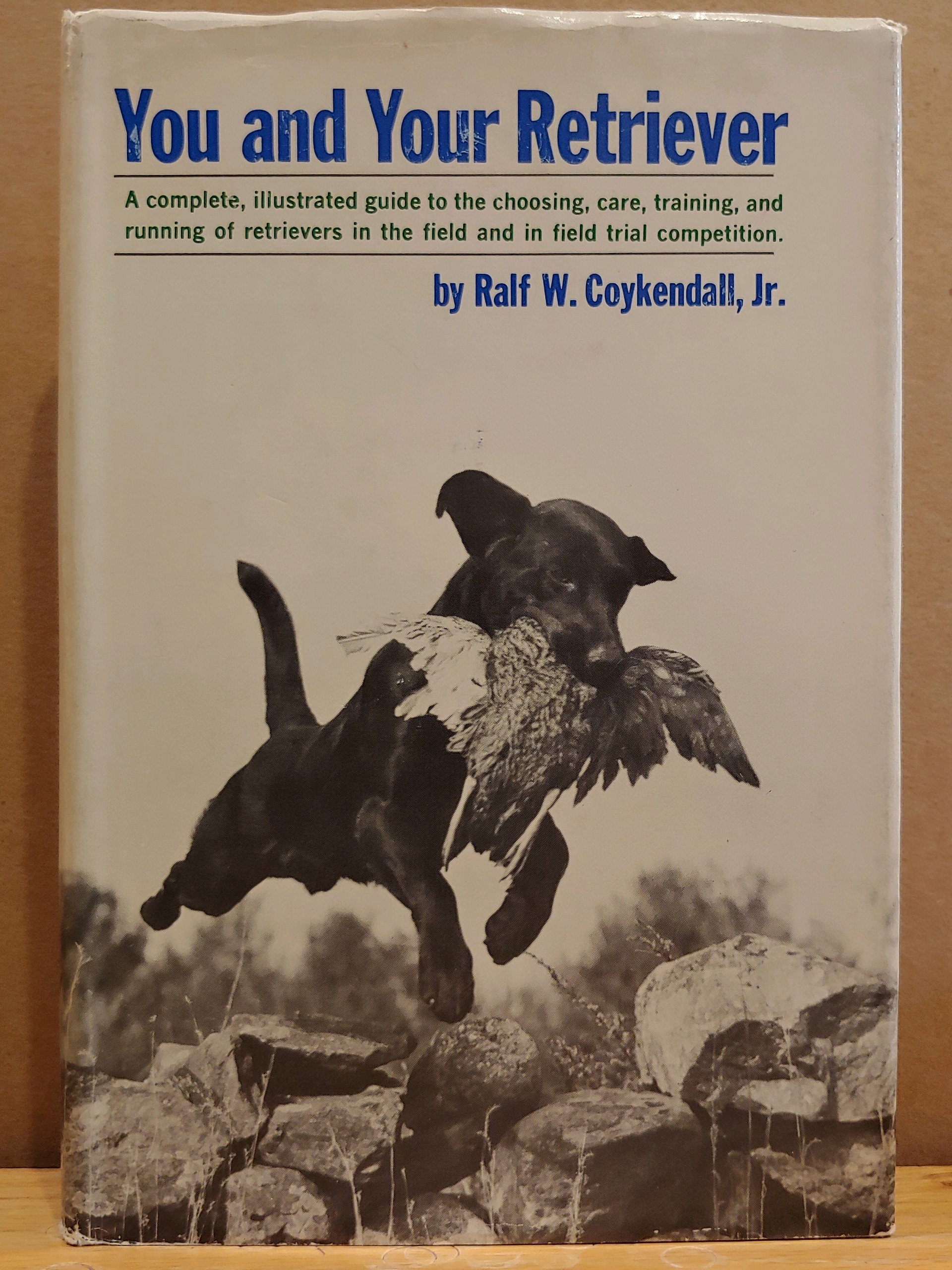 You and Your Retriever by Coykendall, Ralf W.: Very Good Hardcover ...