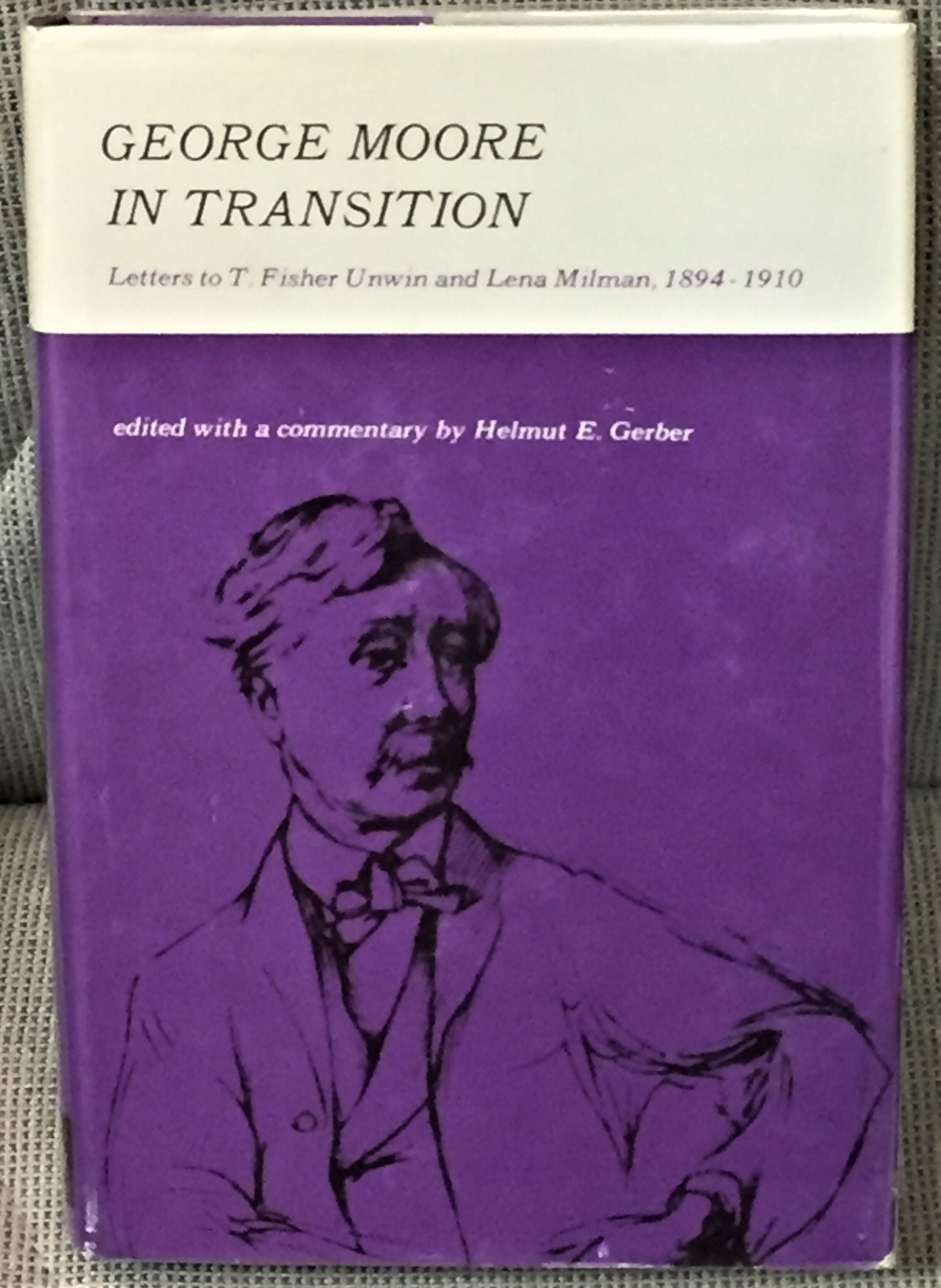 George Moore in Transition, Letters to T. Fisher Unwin & Lena Milman ...