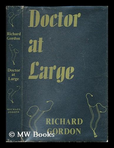 Doctor at large / by Richard Gordon by Gordon, Richard (1921- ): (1955 ...