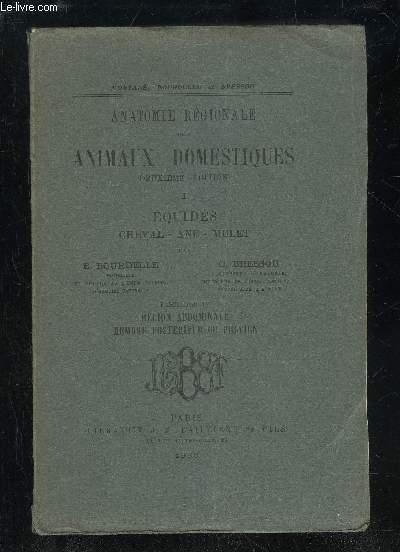 ANATOMIE REGIONALE DES ANIMAUX DOMESTIQUES - VOLUME I EQUIDES - CHEVAL ...