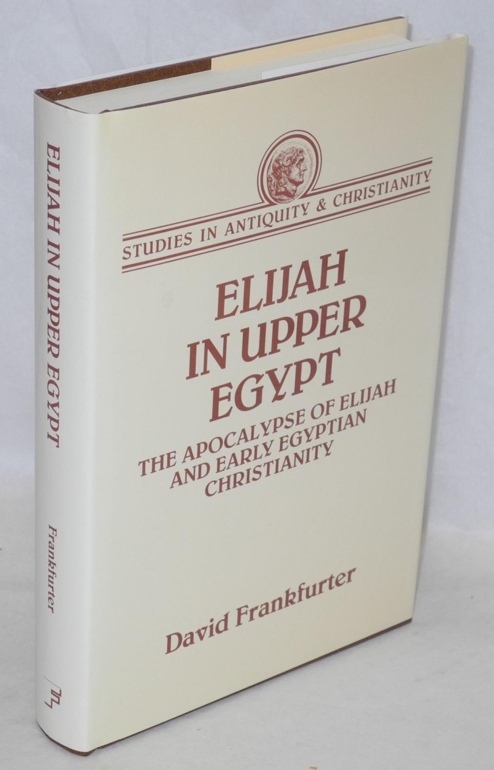 Elijah in Upper Egypt; the apocalypse of Elijah and early Egyptian ...