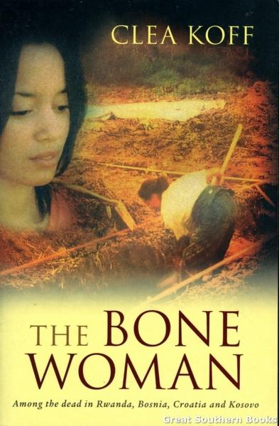 The Bone Woman: A Forensic Anthropologist's Search for Truth in the ...