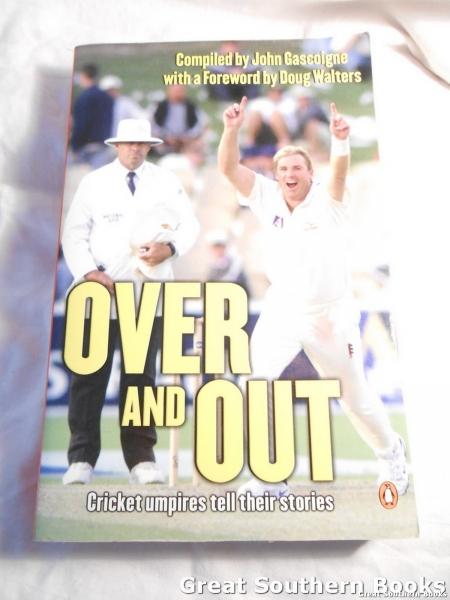 Over and out: True Stories from behind the Stumps by Gascoigne, John: Very good. Trade paperback ...