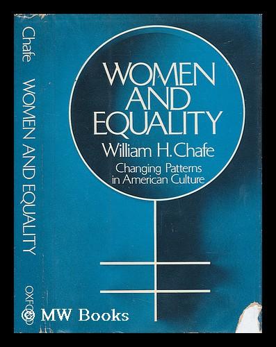 Women and Equality : Changing Patterns in American Culture / William H ...