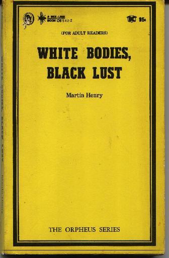 White Bodies Black Lust The Orpheus Series By Henry Martin Very