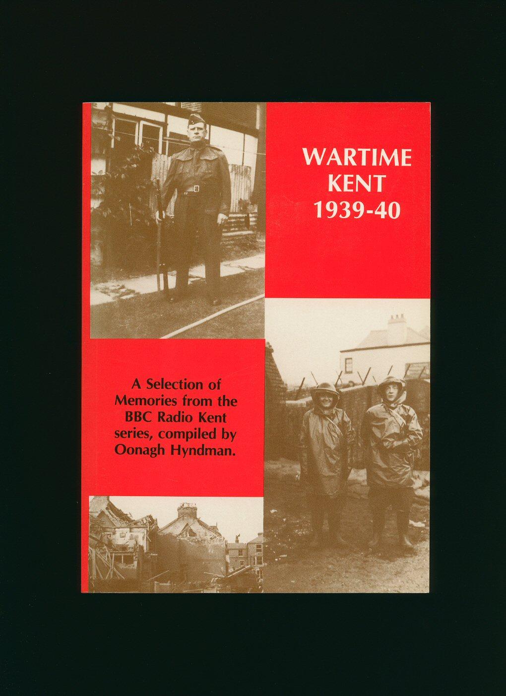 Wartime Kent 1939-40: A Selection of Memories from the BBC Radio Kent ...