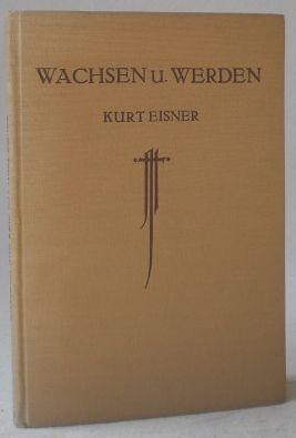 Wachsen und Werden. Aphorismen, Gedichte, Tagebuchblätter, Dramatische ...