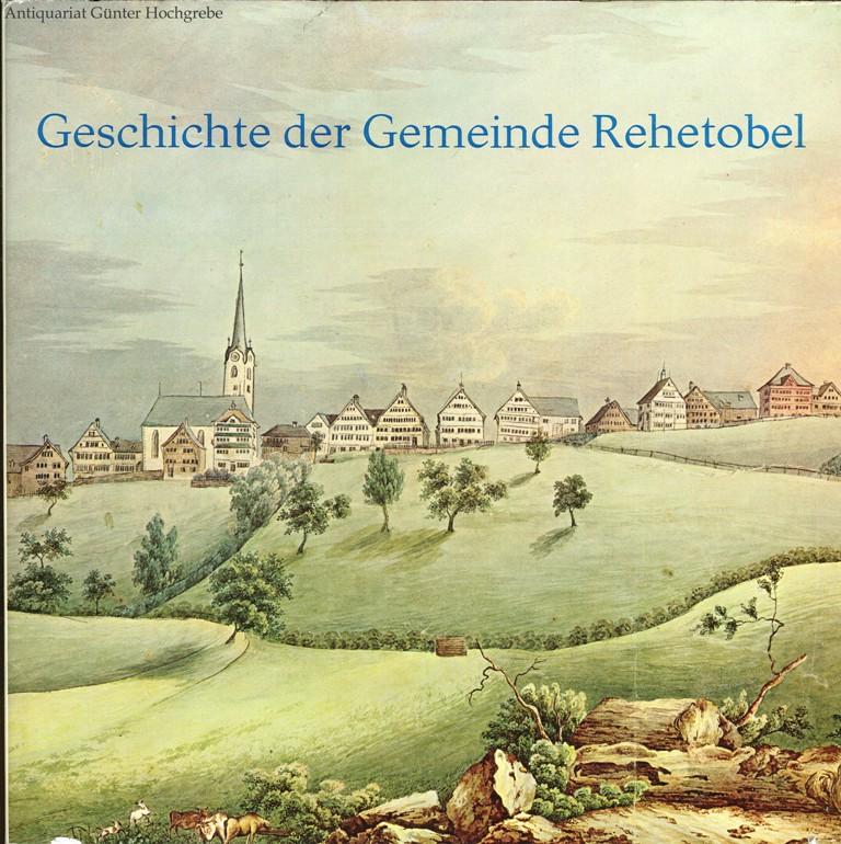 Geschichte der Gemeinde Rehetobel 1669-1969. von Schläpfer, Walter u.a ... Geschichte der Gemeinde Rehetobel 1669-1969. von Schläpfer, Walter u.a ...