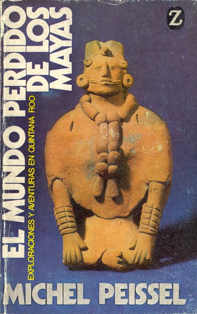 EL MUNDO PERDIDO DE LOS MAYAS (EXPLORACIONES Y AVNTURAS EN QUINTANA ROO ...