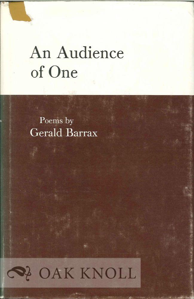 AUDIENCE OF ONE, POEMS BY GERALD W. BARRAX.|AN by Barrax, Gerald W ...