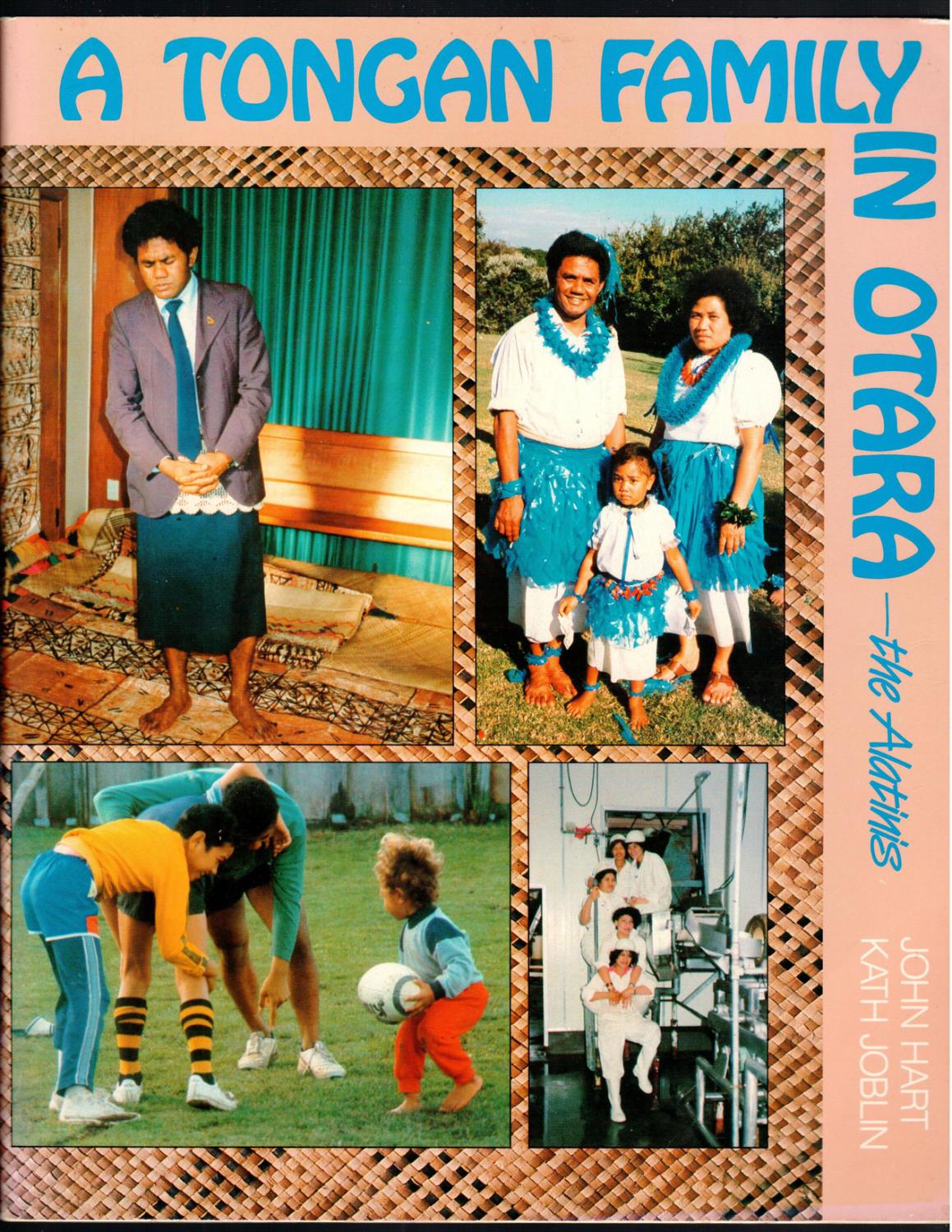 A TONGAN FAMILY IN OTARA The Alatinis by Hart, John; Joblin, Kath: Very ...