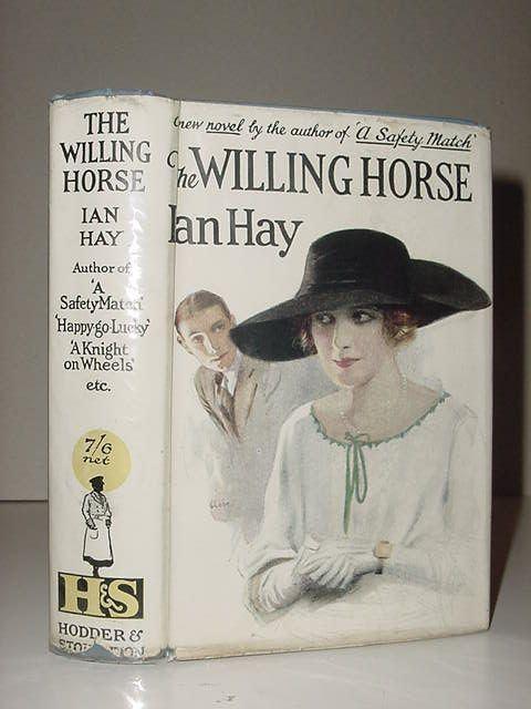 THE WILLING HORSE by HAY, IAN ( Pseud. Sir John Hay Beith): Fine ...