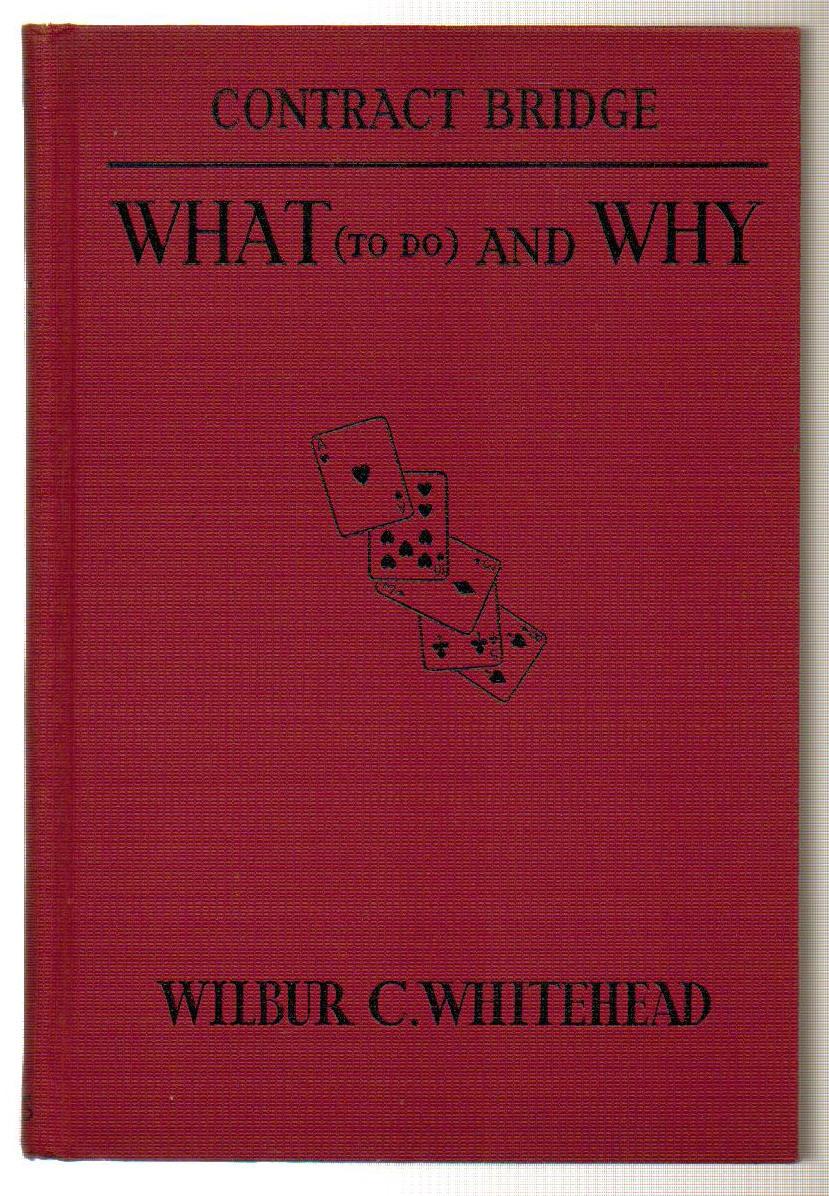 Contract Bridge What (to do) and Why by Whitehead, Wilbur: Very Good ...