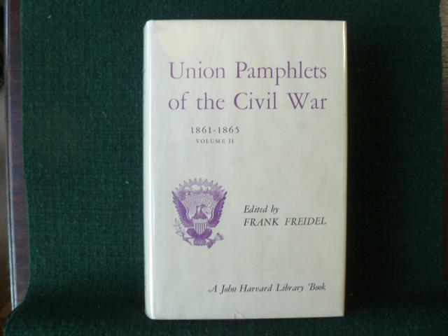 UNION PAMPHLETS OF THE CIVIL WAR 1861-1865 by FRIEDEL, FRANK, EDITED BY ...