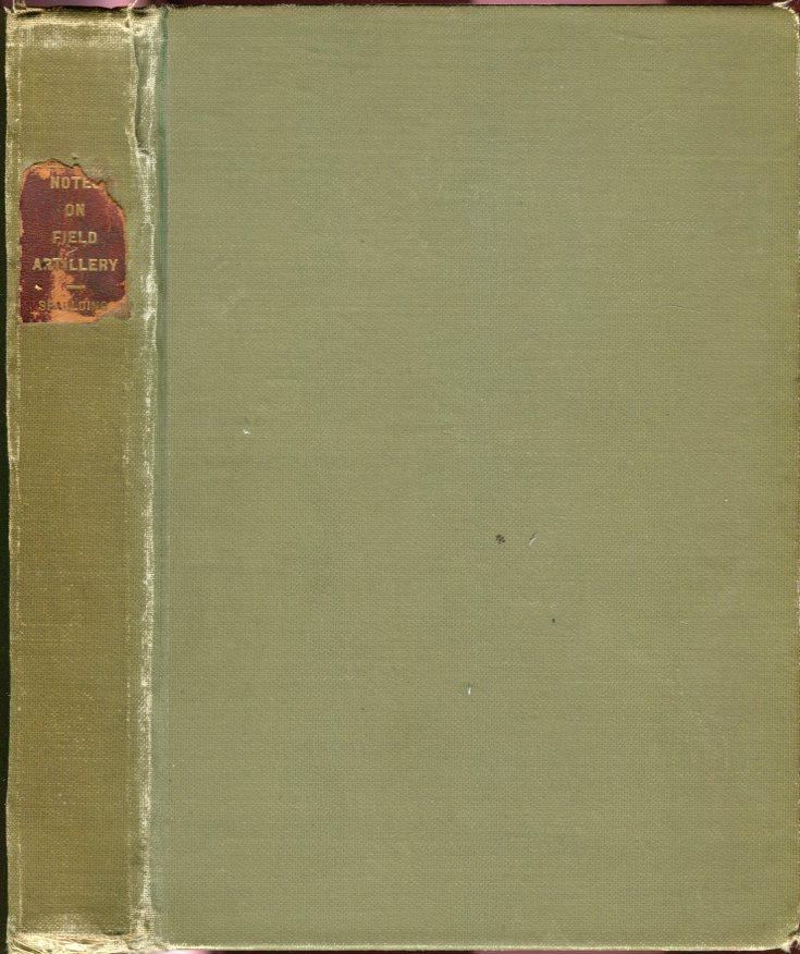 Notes on Field Artillery for Officers of All Arms by Spaulding Jr ...