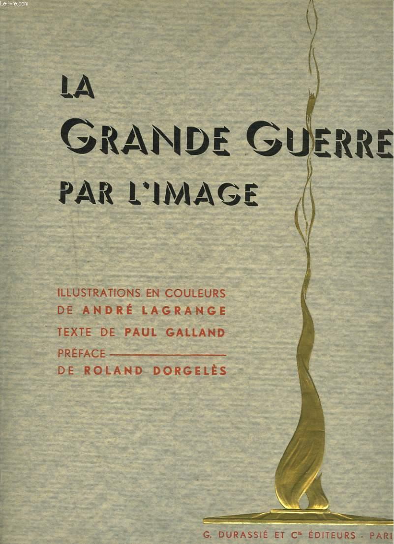 LA GRANDE GUERRE PAR L'IMAGE. + ENVOIS DE L'AUTEUR ET DE L'ILLUSTRATEUR ...
