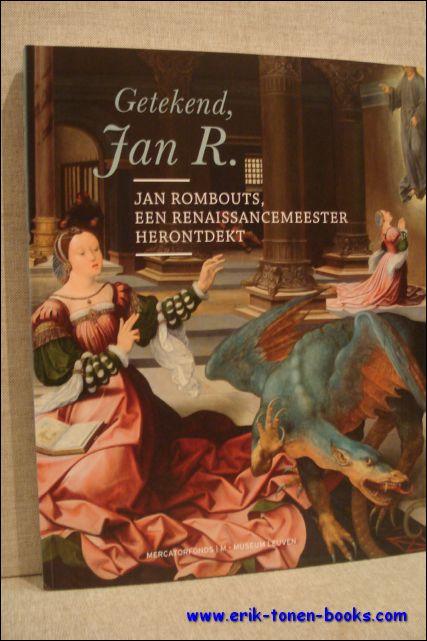 Jan Rombouts, Een renaissancemeester herontdekt. Getekend Jan R. by ...