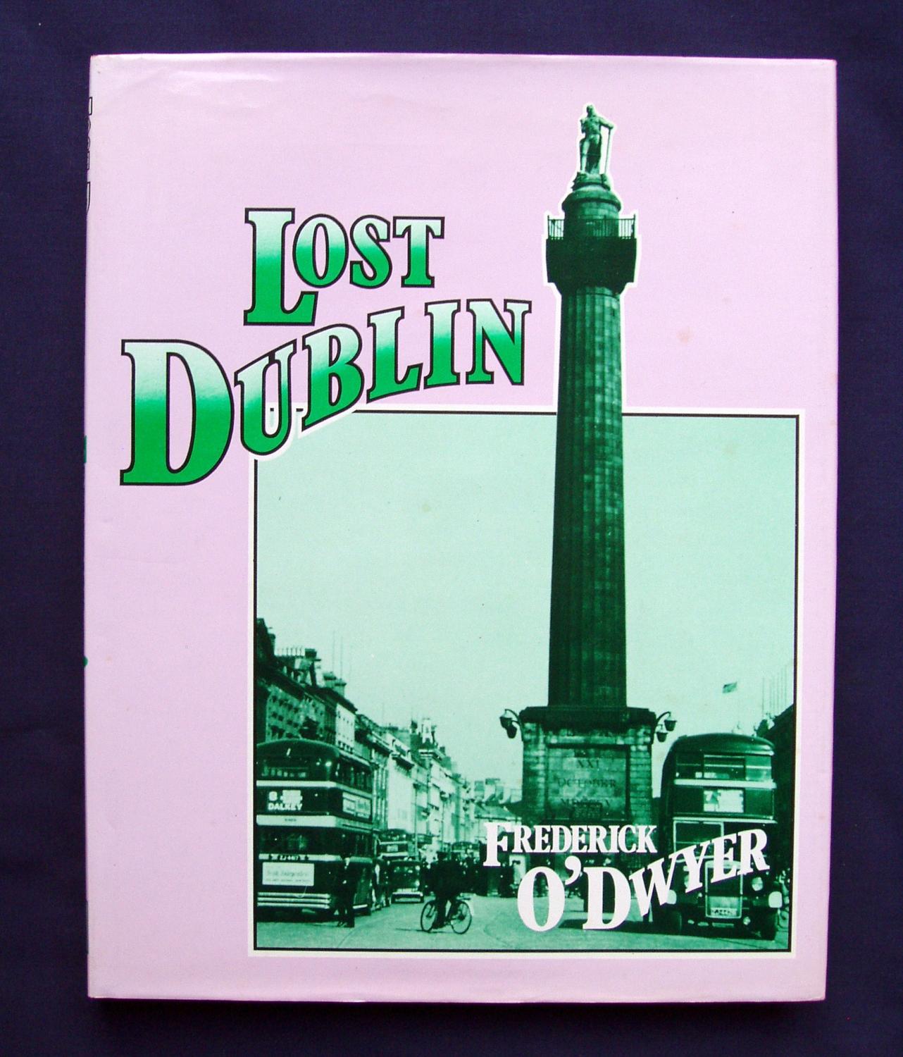 Lost Dublin de O'Dwyer, Frederick: Fine Hardcover (1981) 1st Edition ...
