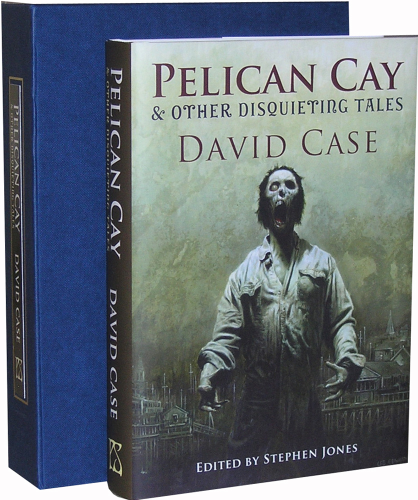 Pelican Cay & Other Disquieting Tales by Case, David (Stephen Jones, Ed ...