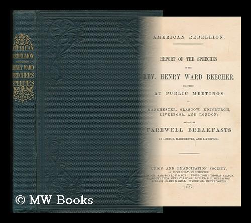 American Rebellion : Report of the Speeches of the Rev. Henry Ward ...