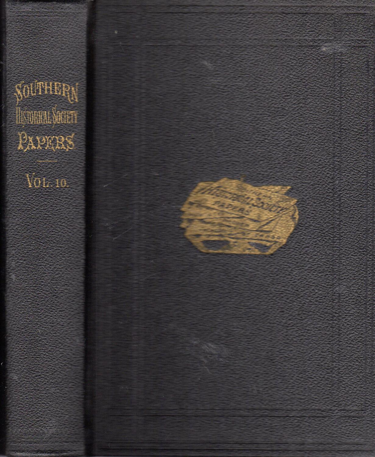 Southern Historical Society Papers Volume X (10) January to December ...