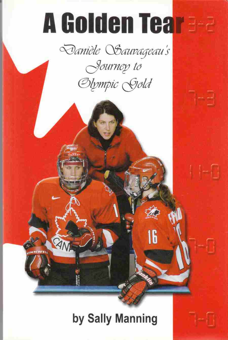 A Golden Tear Daniele Sauvageau's Journey to Olympic Gold by Manning ...