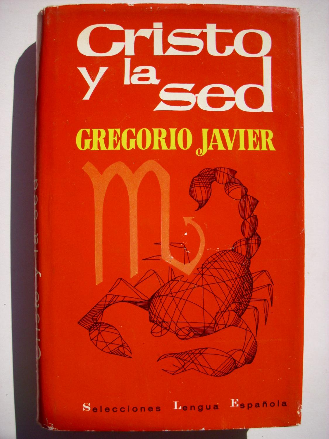 Cristo y la sed by Javier, Gregorio: Aceptable Tela editorial con ...