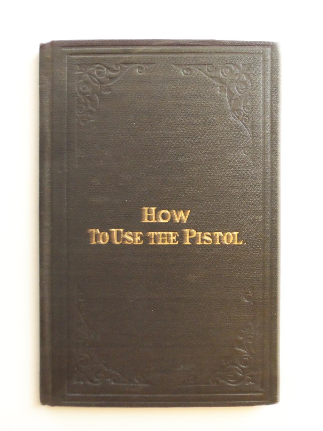 The Pistol as a Weapon of Defence in the House and On the Road: Very ...