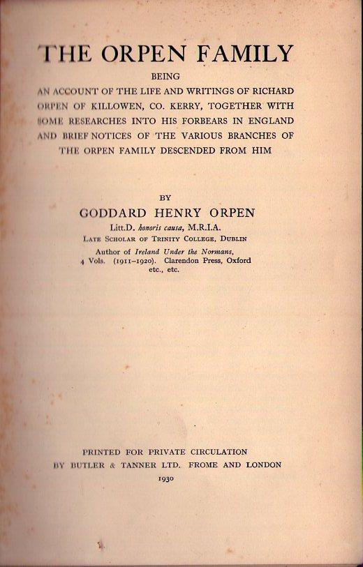 THE ORPEN FAMILY. Being an account of the life and writings of Richard ...