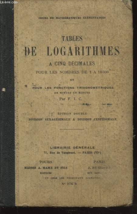 TABLES DE LOGARITHMES A CINQ DECIMALES POUR LES NOMBRES DE 1 A 10000 by ...