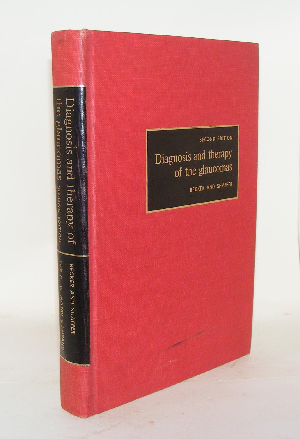DIAGNOSIS AND THERAPY OF THE GLAUCOMAS by BECKER Bernard, SHAFFER ...