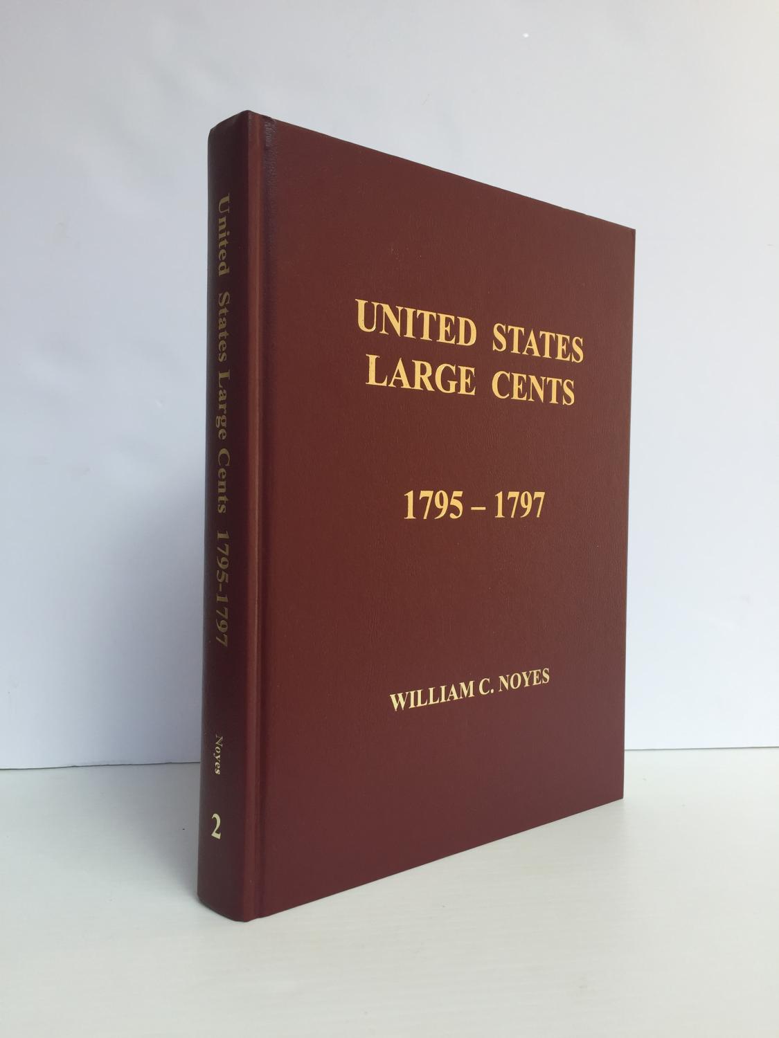 United States Large Cents Volume 2. 1795-1797 by Noyes, William:: New ...