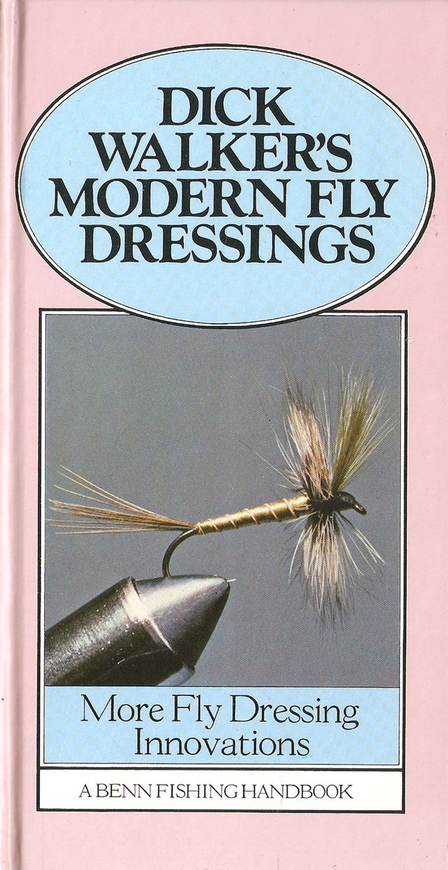 DICK WALKER'S MODERN FLY DRESSINGS: WITH LINE DRAWINGS BY THE AUTHOR ...