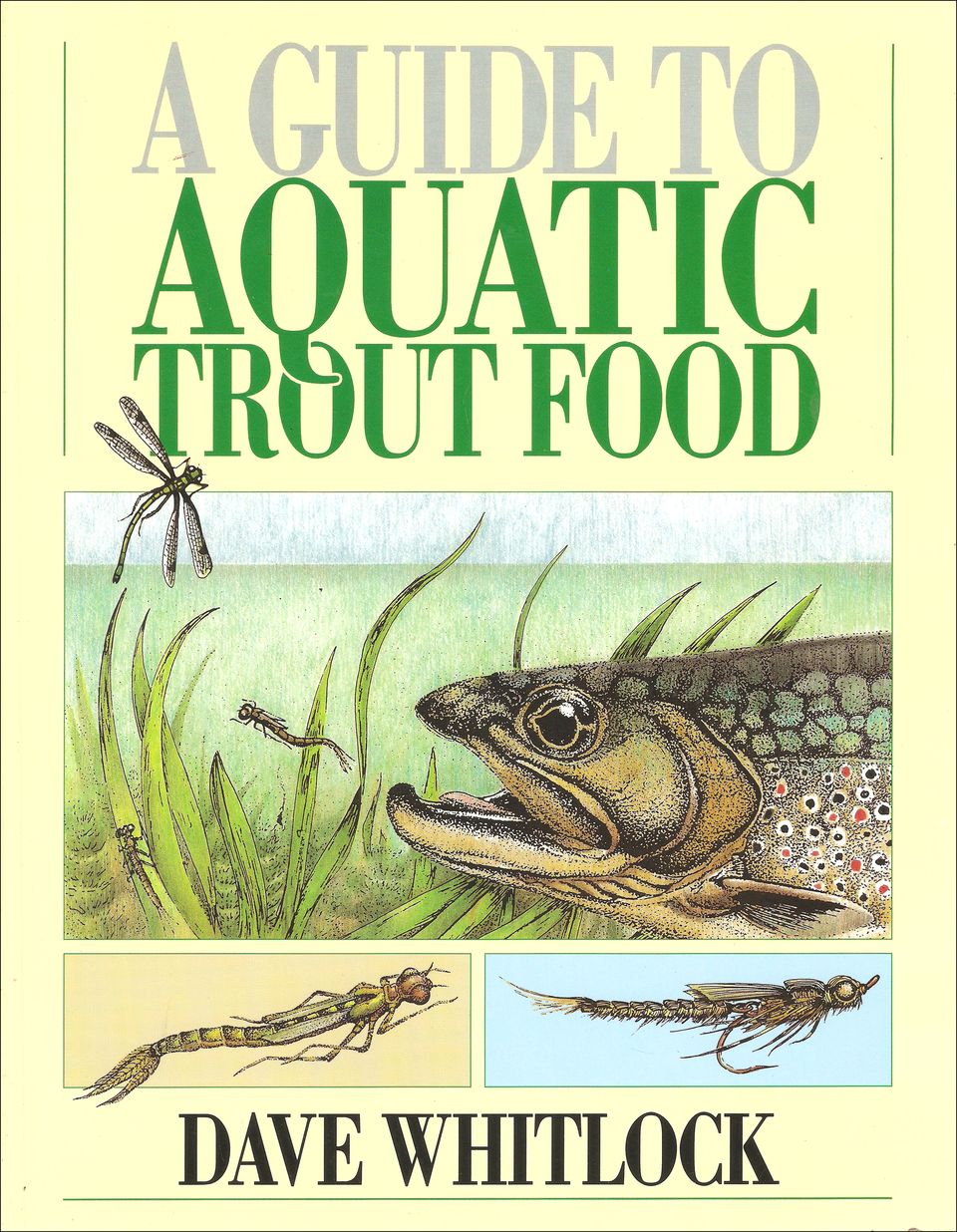 A GUIDE TO AQUATIC TROUT FOOD. By Dave Whitlock. by Whitlock (Dave ...