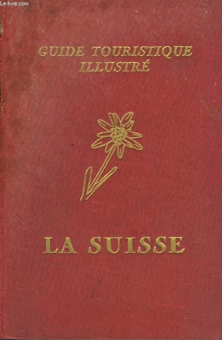 LA SUISSE - GUIDE TOURISTIQUE ILLUSTRE von NON PRECISE: bon Couverture ...