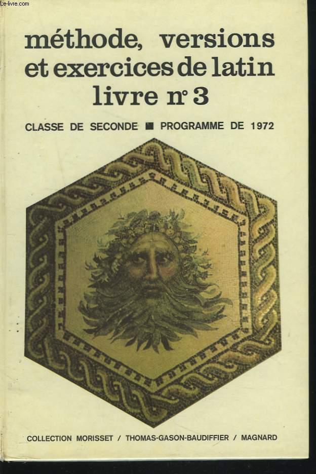METHODE, VERSIONS ET EXERCICES DE LATIN. LIVRE N°3. CLASSE DE SECONDE ...
