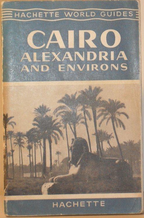 Cairo Alexandria and Environs - Hachette World Guides by Hachette: Good ...