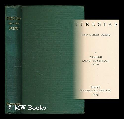Tiresias and other poems / by Alfred Lord Tennyson by Tennyson, Alfred ...