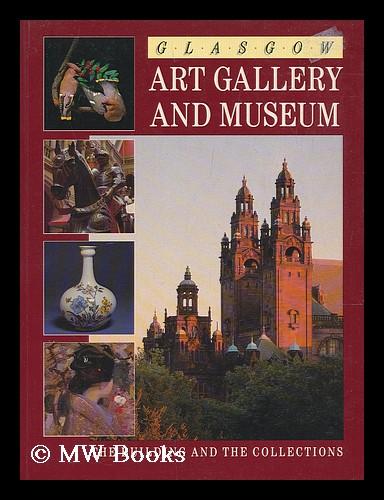 Glasgow Art Gallery and Museum / with an introduction by Alasdair A ...