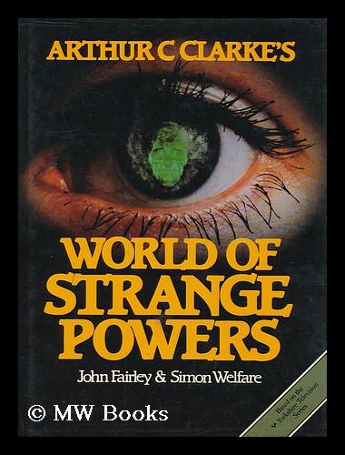 Arthur C. Clarke's world of strange powers / John Fairley & Simon ...