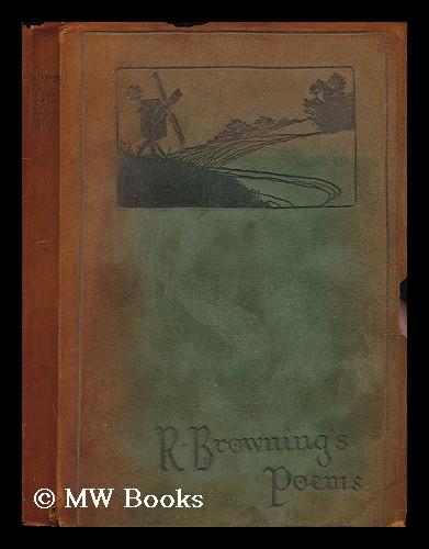 Poems of Robert Browning by Browning, Robert (1812-1889): (1920) First ...